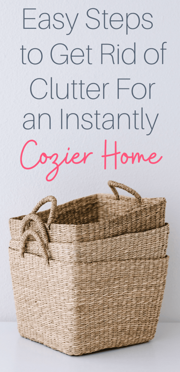 Easy Steps to Get Rid of the Clutter for an Instantly Cozier Home