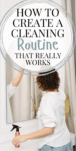 How to Create a Weekly Cleaning Routine That Actually Works